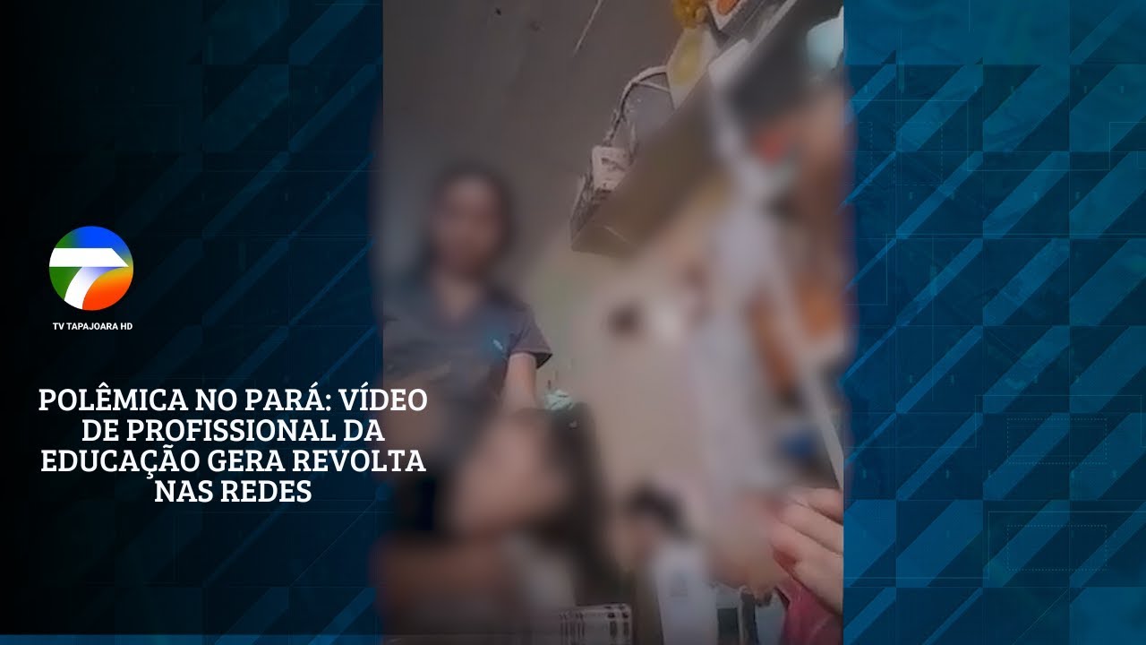 Polêmica no Pará: Vídeo de Profissional da Educação Gera Revolta nas ...