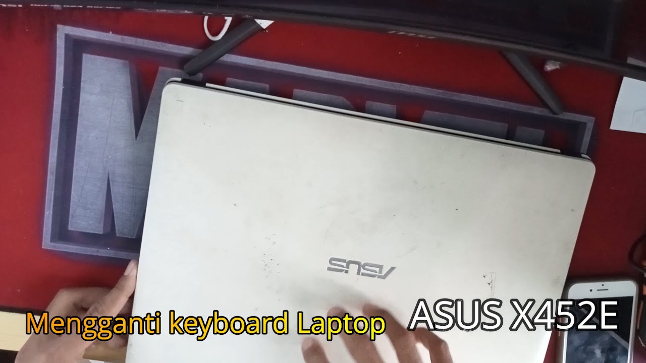 Belajar mengganti keyboard Laptop Asus X452E - YouTube