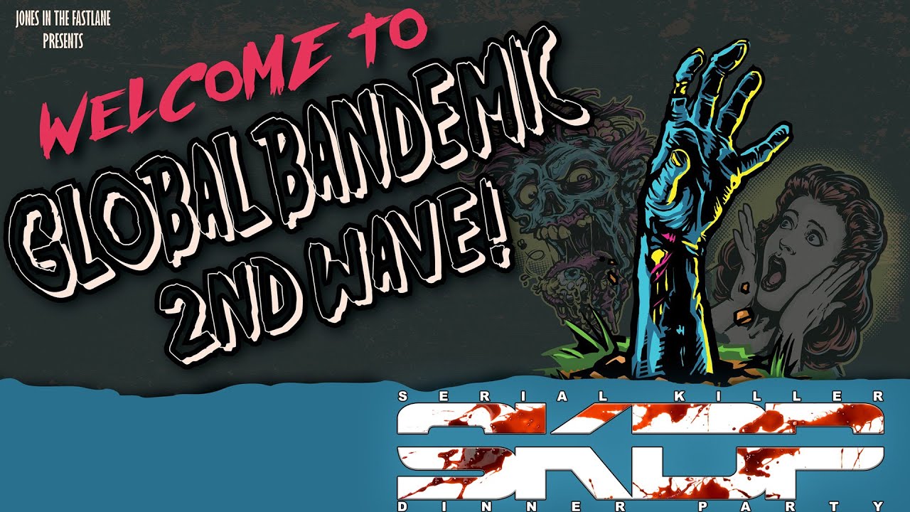 Serial Killer Dinner Party live for Global Bandemic 2nd Wave 23rd ...