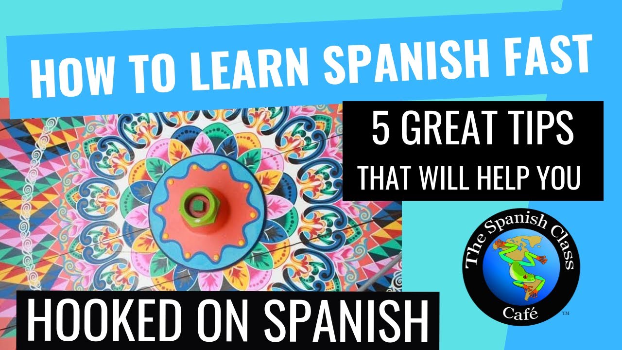 Spanish 5 TIPS You MUST Know On How To Learn Spanish Fast YouTube Spanish 5 TIPS You MUST Know On How To Learn Spanish Fast YouTube