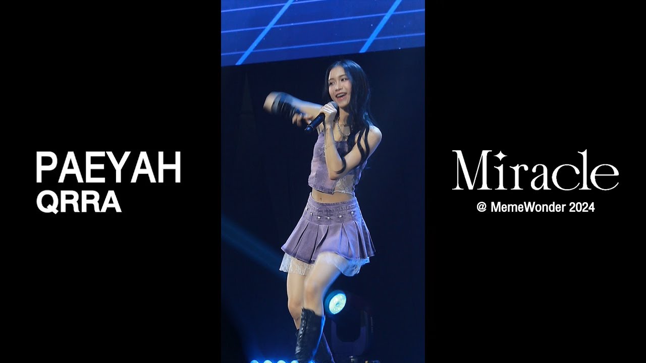 Paeyah QRRA / Miracle @ MemeWonder 2024 (20241110) - YouTube