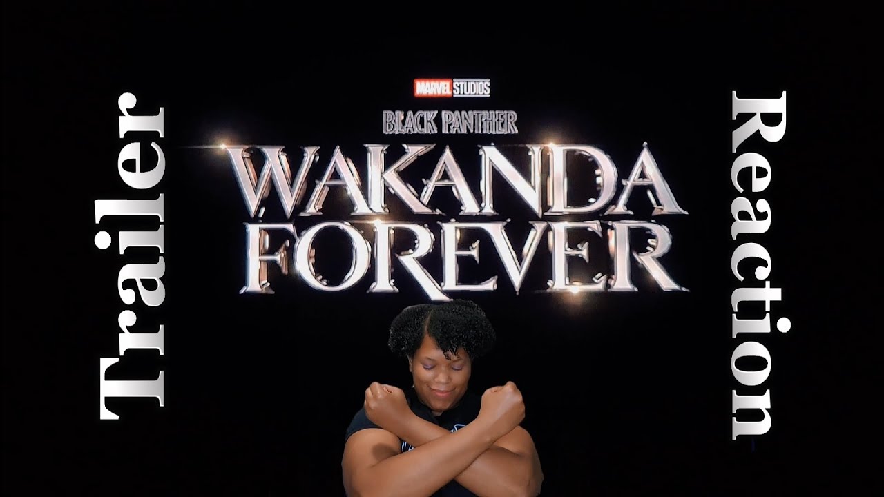 Black Panther: Wankanda Forever. Official Trailer Reaction. - YouTube