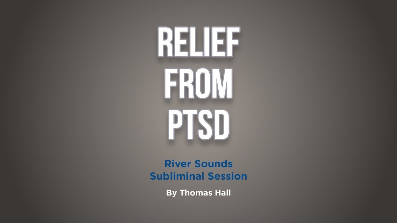 Relief From PTSD - River Sounds Subliminal Session - By Minds in Unison ...