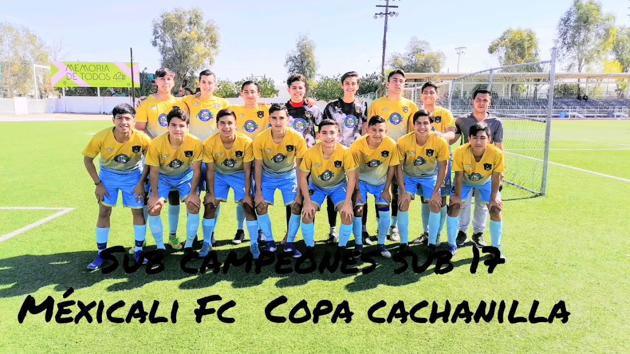 Mexicali Fc Campeon Copa cachanilla - YouTube