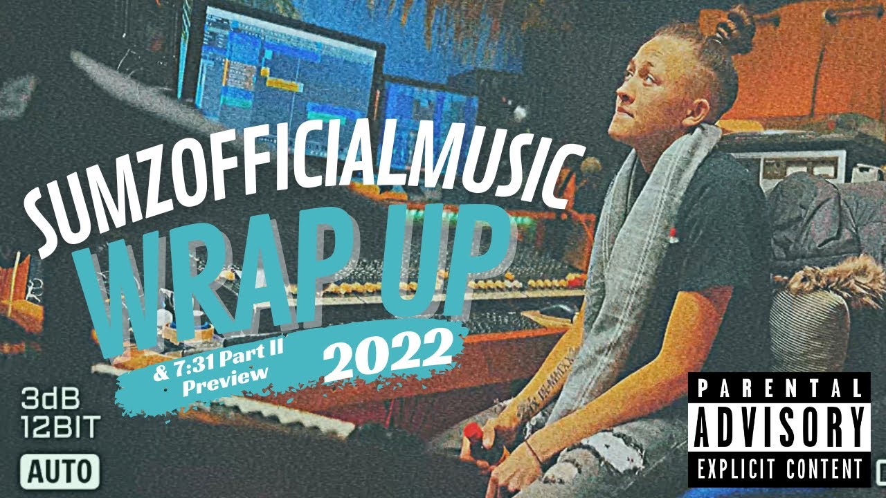 Sumz - Wrap Up 2022 // 7:31 Part II Preview [Studio Version] - YouTube