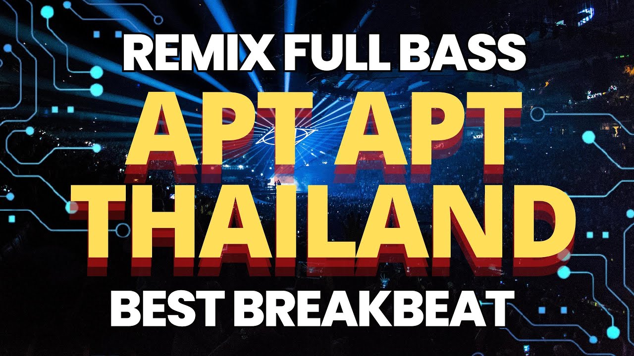 DJ APT APT THAILAND BEST BREAKBEAT FULL BASS REMIX | NGABUBURIT | MUSIC ...