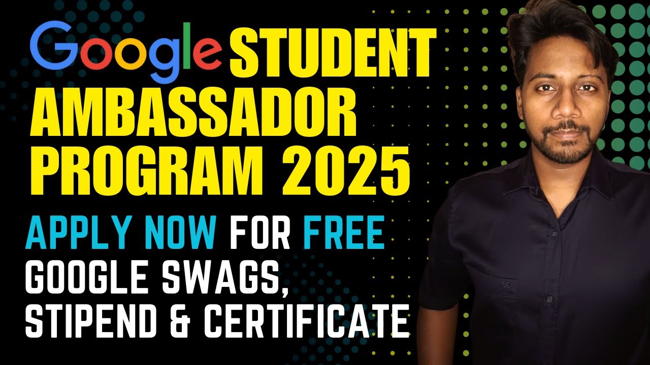 Google Student Ambassador Program 2025: Free Swags, Stipend ...