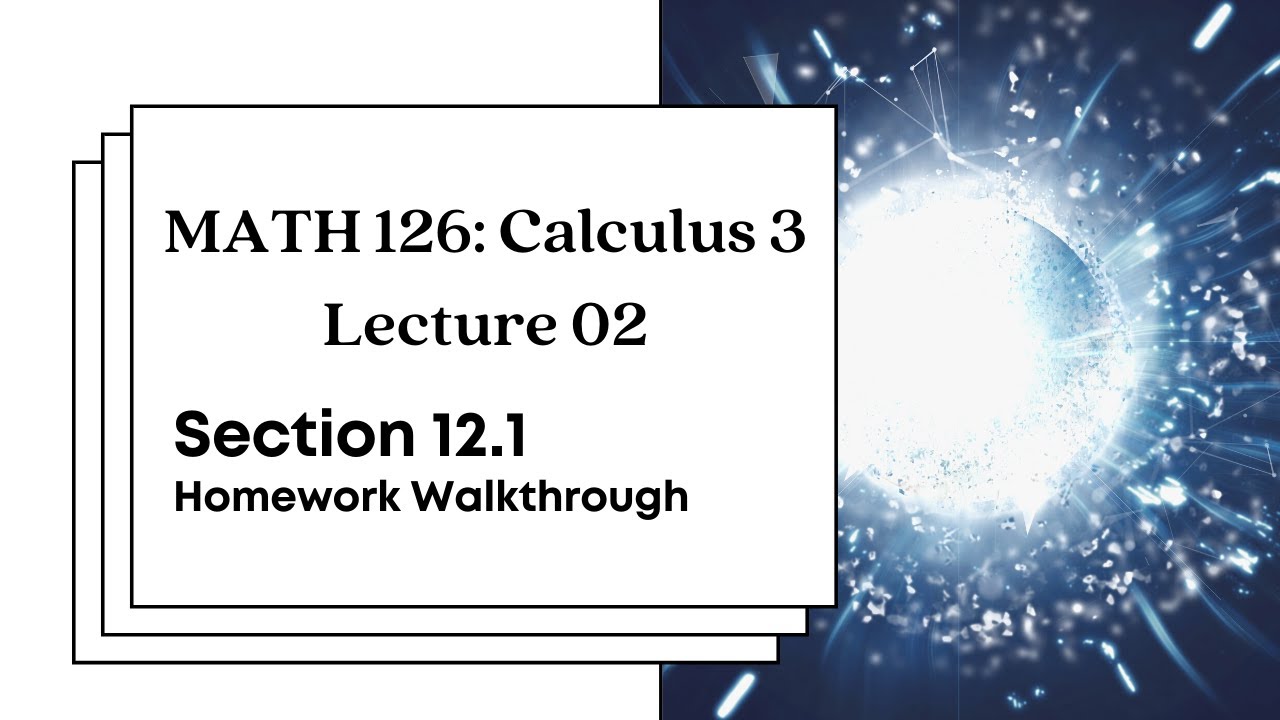 MATH 126 Lecture 02: Section 12.1 Homework Workthrough - YouTube
