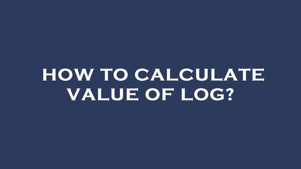 How To Calculate Value Of Log YouTube