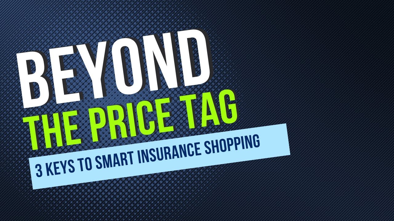 Beyond the Price Tag: The 3 Keys to Smart Insurance Shopping - YouTube