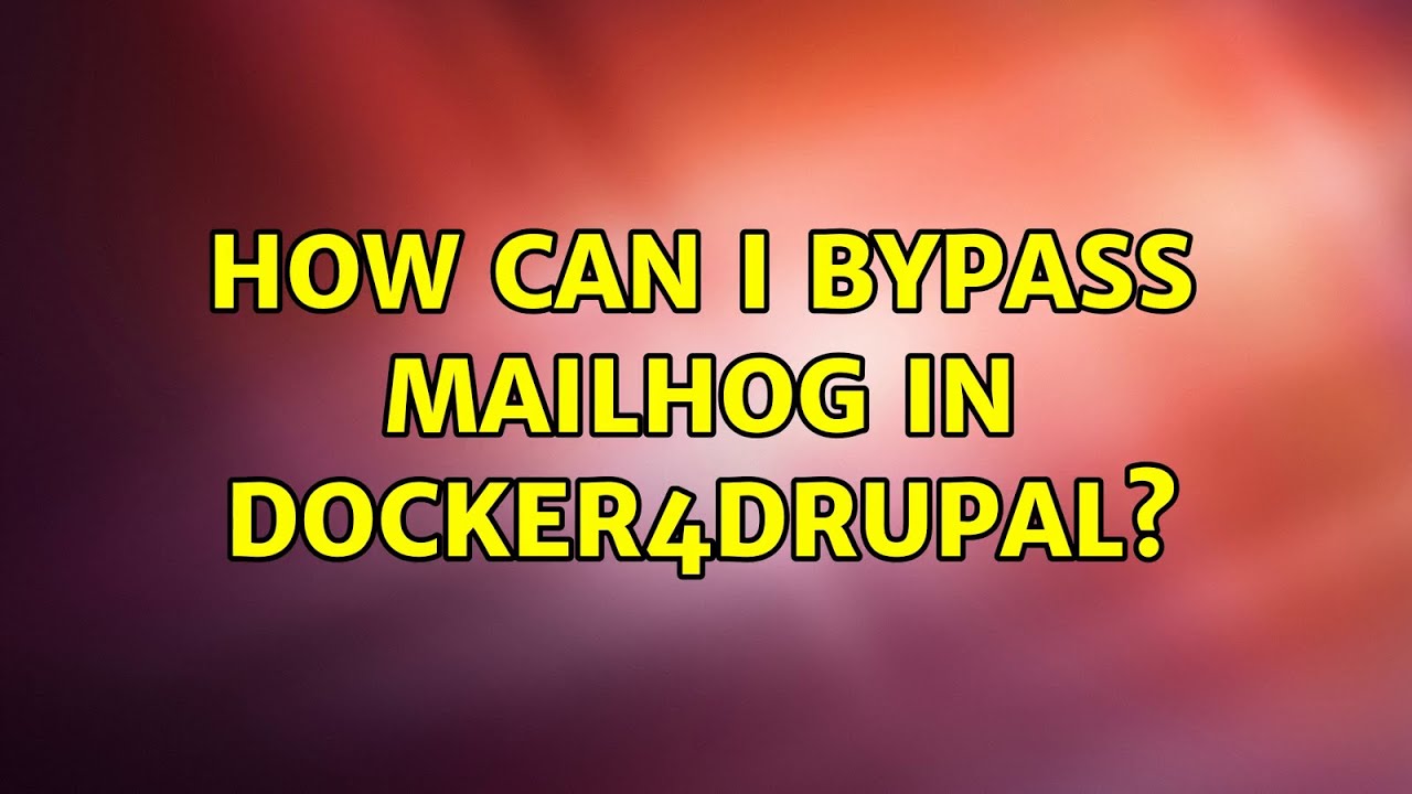 How can I bypass mailhog in Docker4Drupal? - YouTube