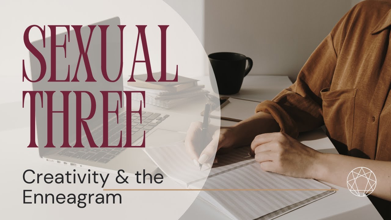 Creativity & the Enneagram: Sexual Three (Steph) - YouTube