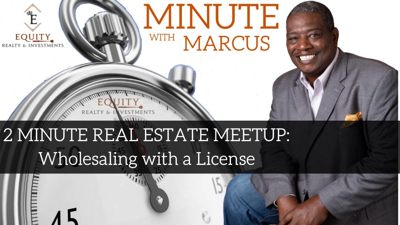 2 MINUTE REAL ESTATE MEETUP: Wholesaling With A License - YouTube