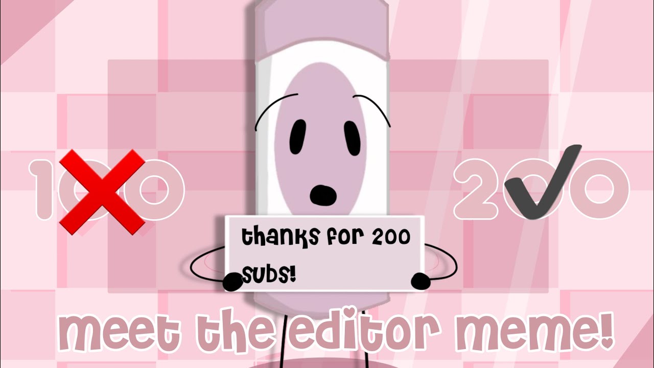 meet the editor meme! - 200 subs special - bfdi oc - YouTube