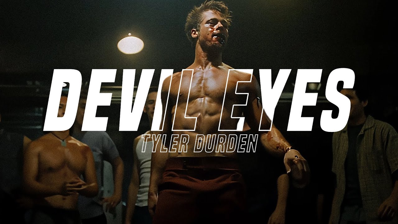 TYLER DURDEN | DEVIL EYES 4K EDIT - YouTube