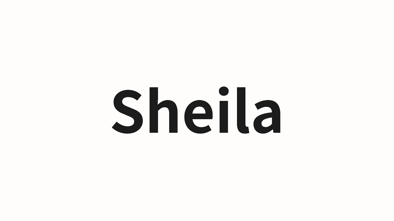 How to pronounce Sheila | Sheila (Sheila in Chinese) - YouTube