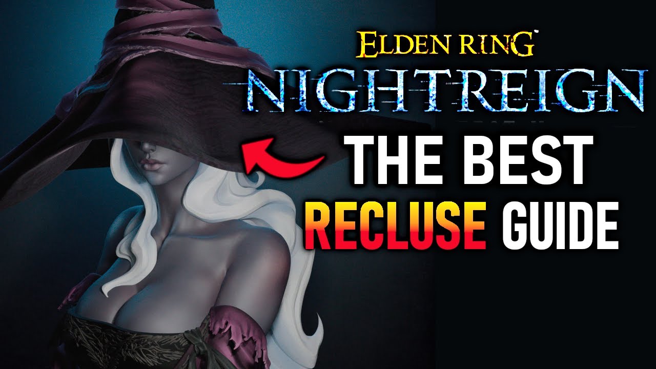 ELDEN RING NIGHTREIGN The Best RECLUSE Guide - YouTube