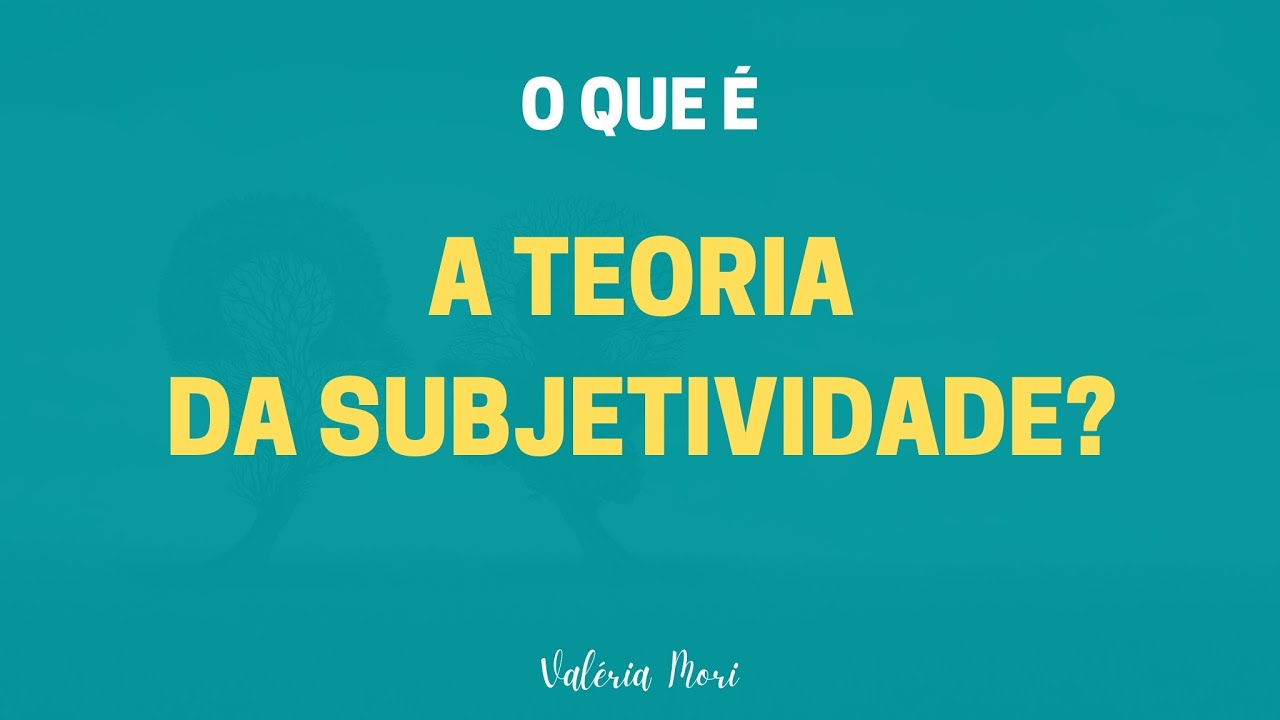 O que é a teoria da Subjetividade? - YouTube