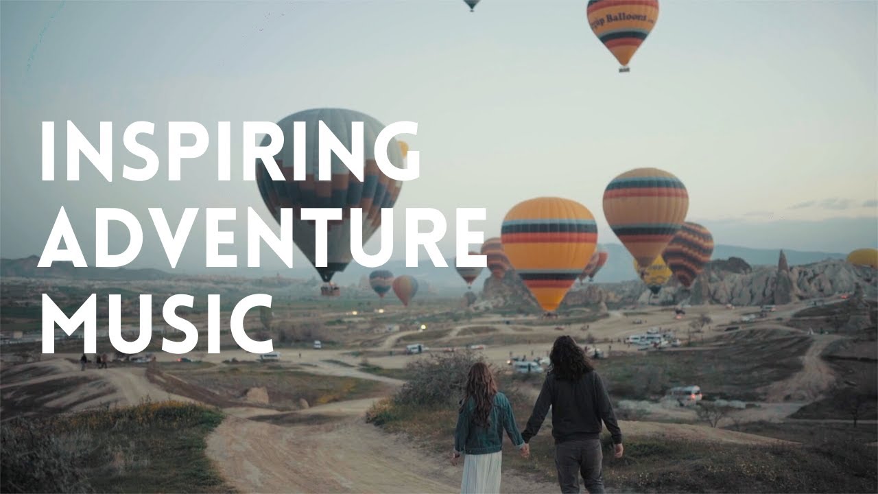 Inspiring Adventure Music - Motivation, Inspiration, Adventure, Travel ...