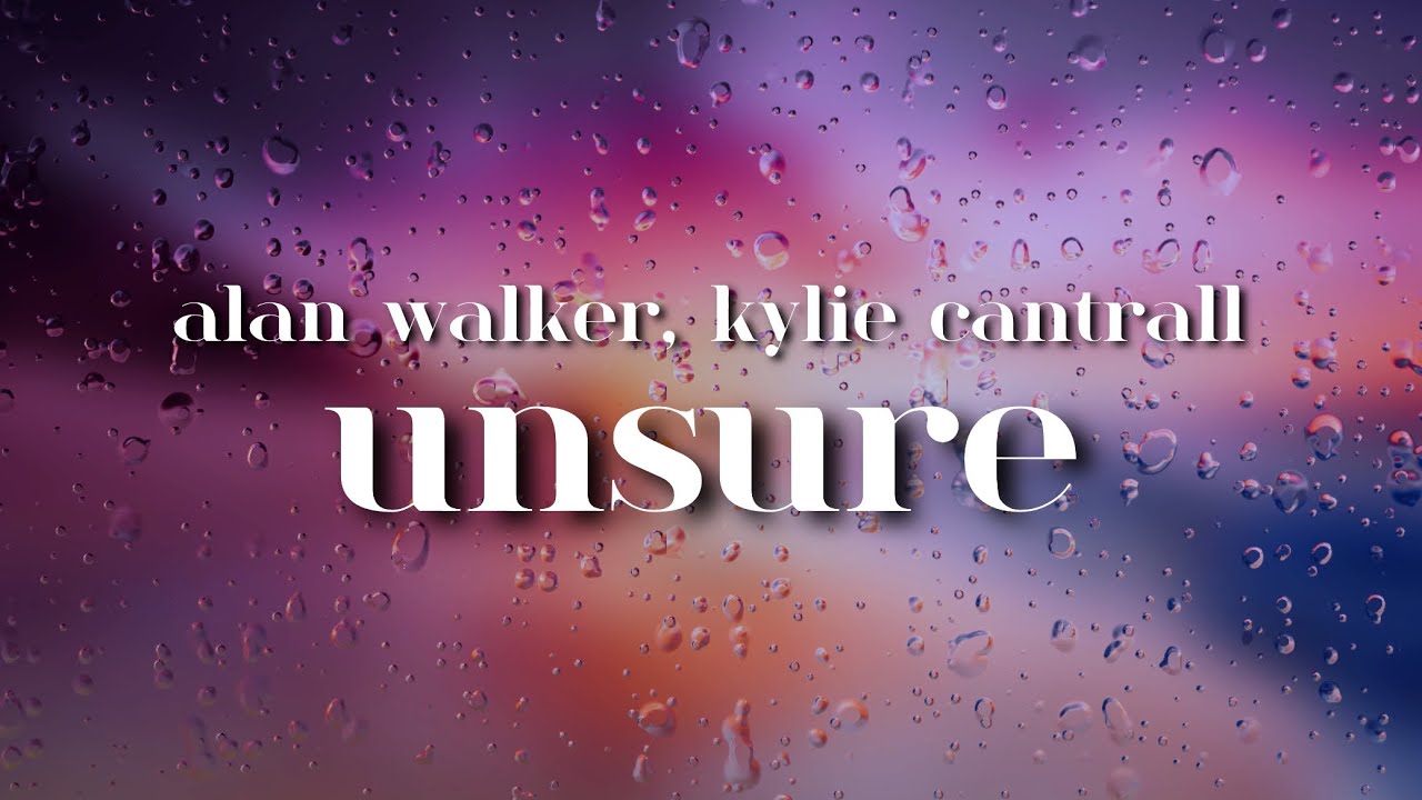 Alan Walker, Kylie Cantrall - Unsure | lyric video - YouTube