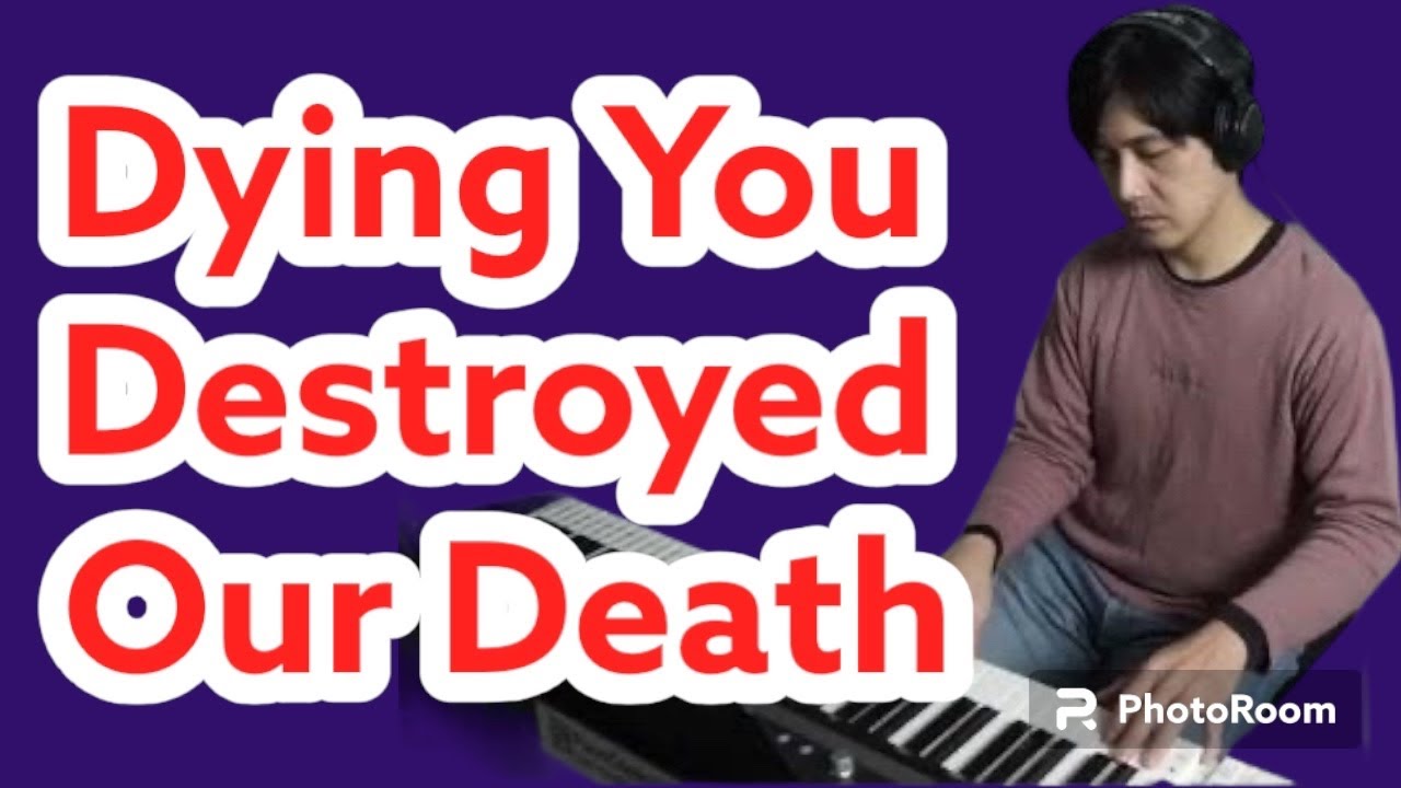 Dying You Destroyed Our Death-PianoCoversPPIA - YouTube