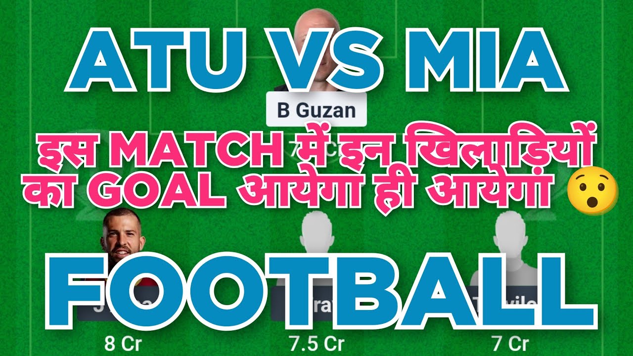 ATU vs MIA Football dream11 team | Major league | ATU vs MIA Football ...