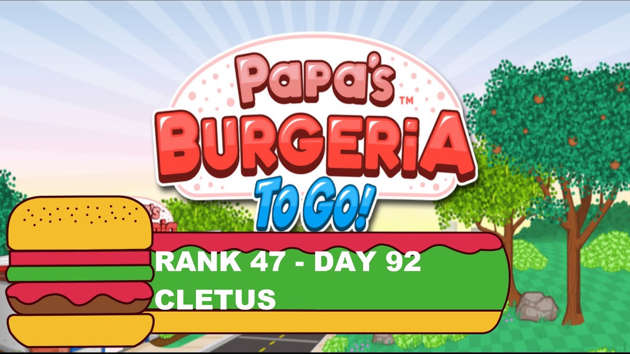 Papa's Burgeria To Go! - Rank 47 Cletus - YouTube