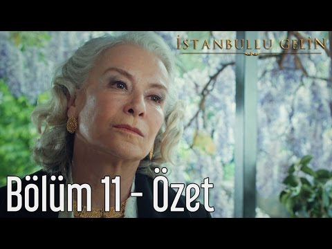 İstanbullu Gelin 11. Bölüm - Özet