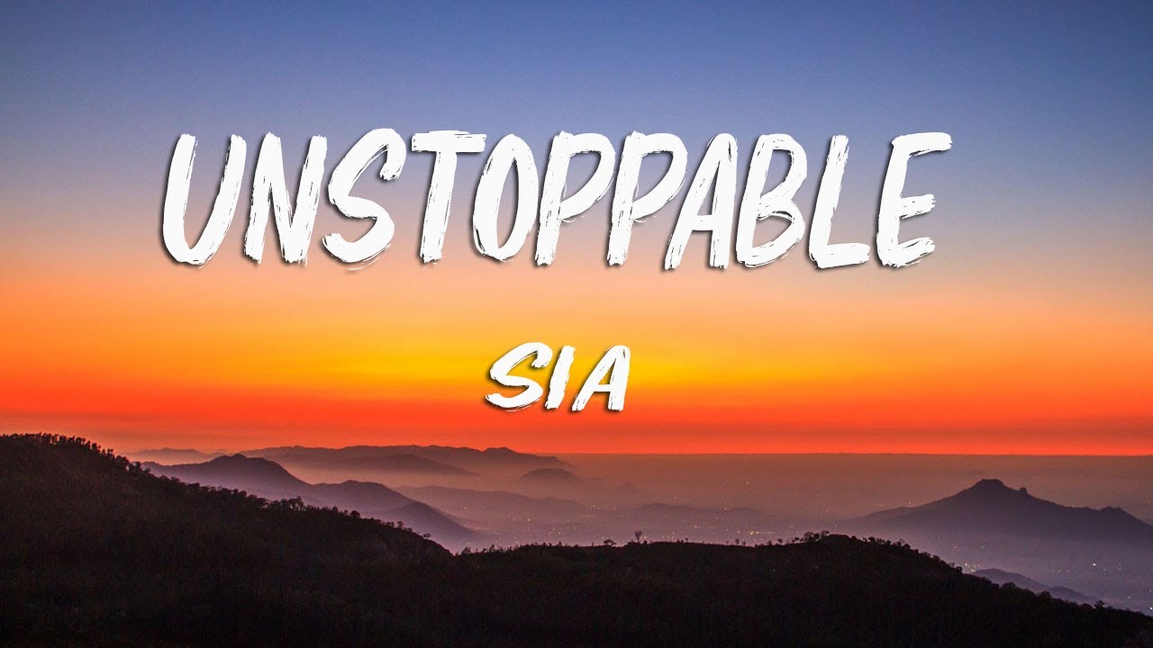 Sia - Unstoppable (Lyrics) - YouTube Music