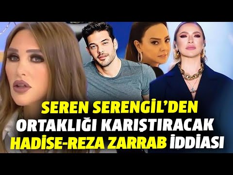 Seren Seregil'den ortalığı karıştıracak Hadise-Reza Zarrab iddiası! \