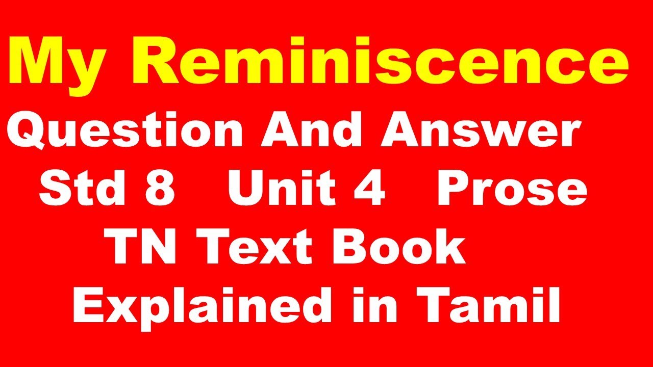Std 8 My Reminiscence Prose Question And Answer Unit 4 TN Std 8 My Reminiscence Prose Question And Answer Unit 4 TN