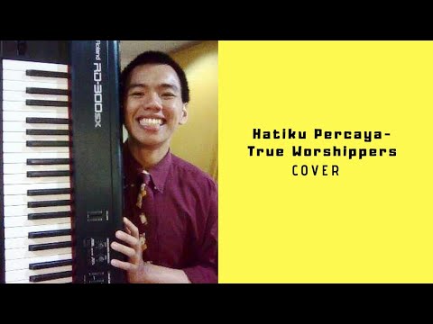 hatiku percaya true worshipper - YouTube
