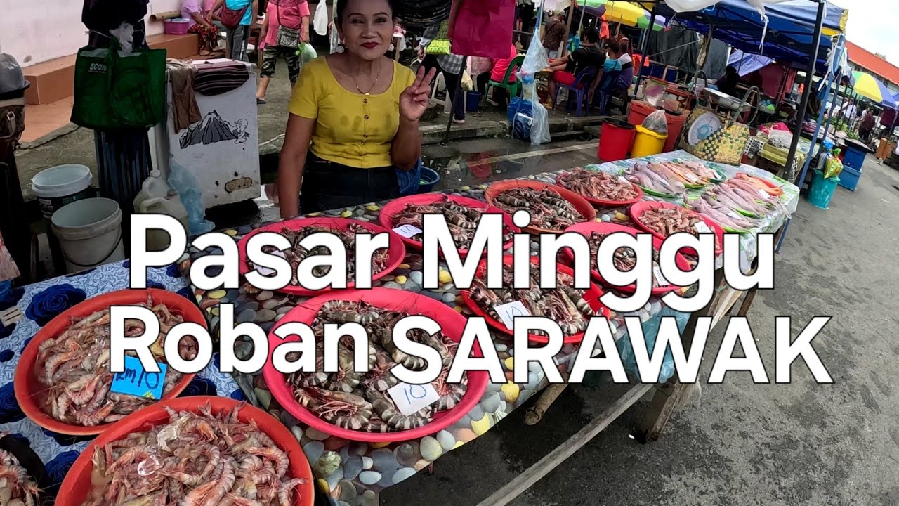 Sarawak pasar minggu Roban Bahagian Betong🤩Tamu special di Pekan Roban ...