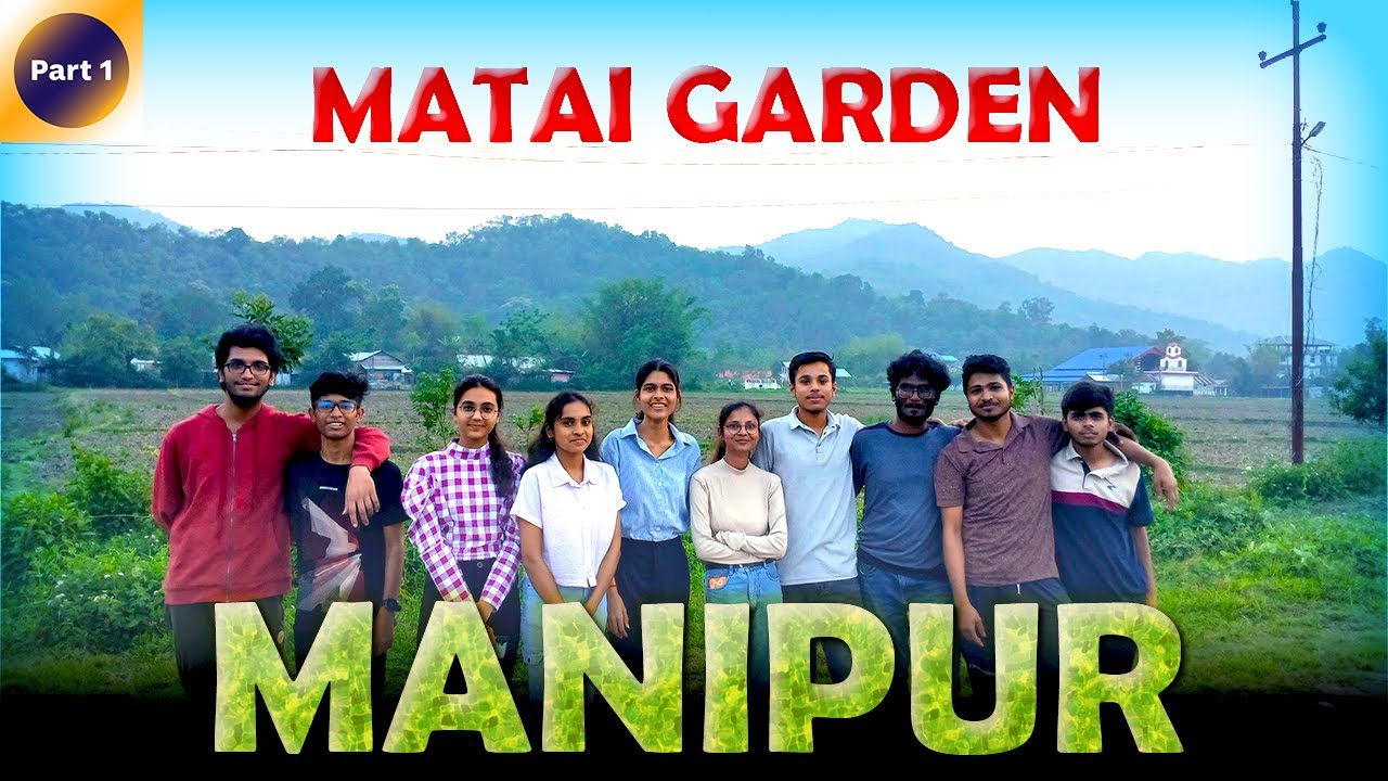 Matai Garden Imphal Manipur | IIIT Manipur friends Group visiting the ...