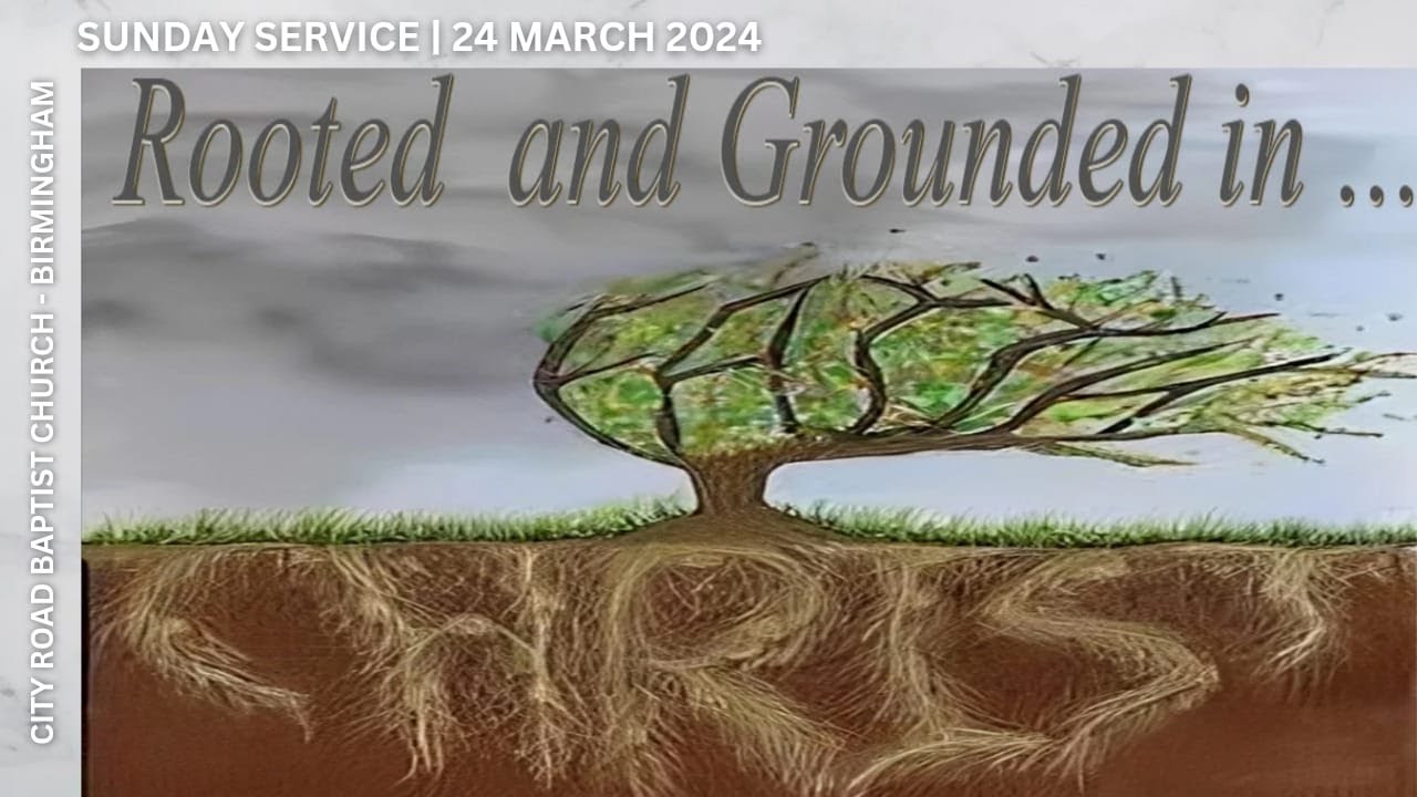 Theme: Rooted and Grounded in Christ | Ephesians 3:14-21 | 24/04/24 ...