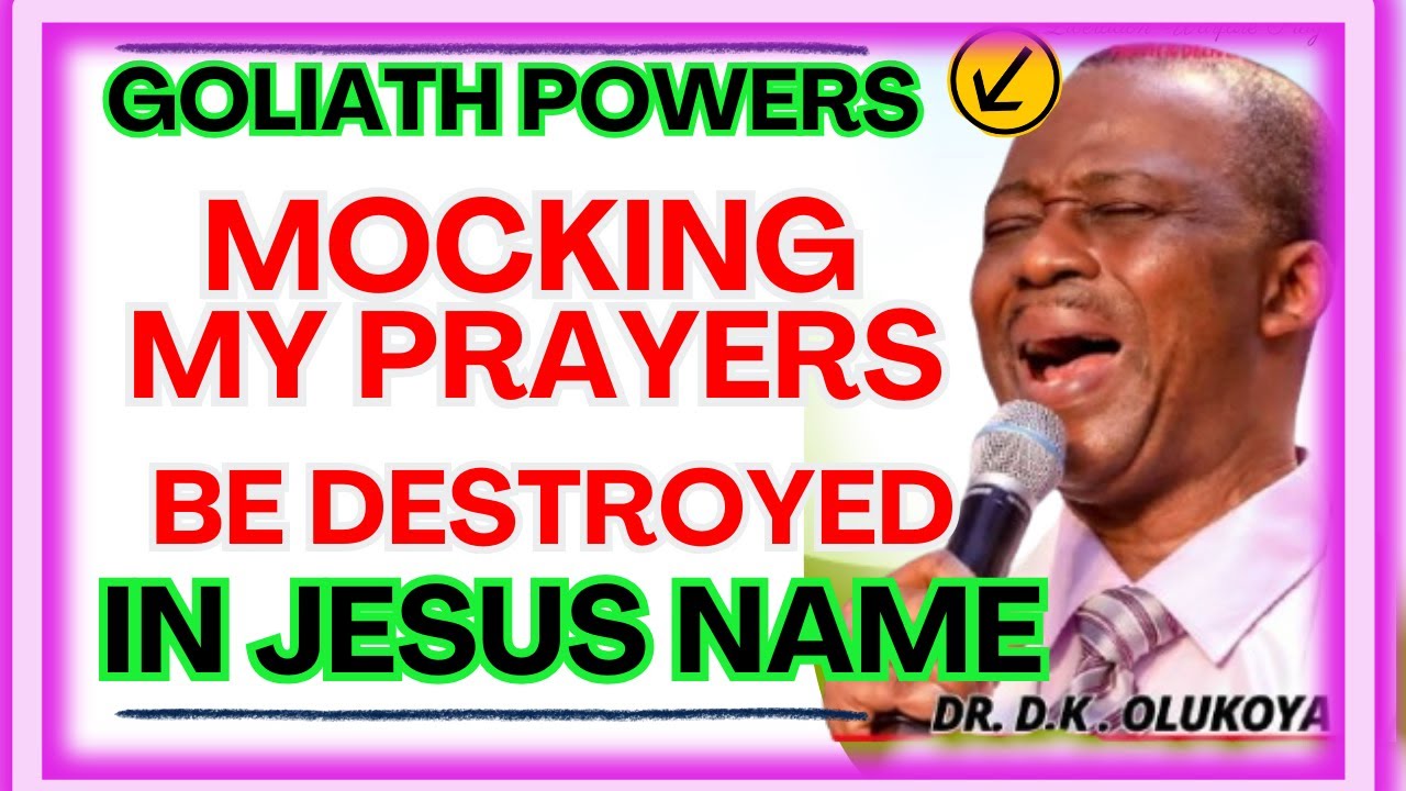 GOLIATH POWERS MOCKING MY PRAYERS BE DESTROYED IN JESUS NAME - DR DK ...