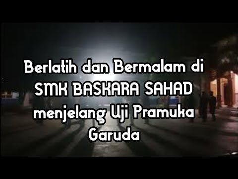 BERMALAM DI SMK BASKARA SAHAD....ADIK ADIK CALON PRAMUKA PENGGALANG ...