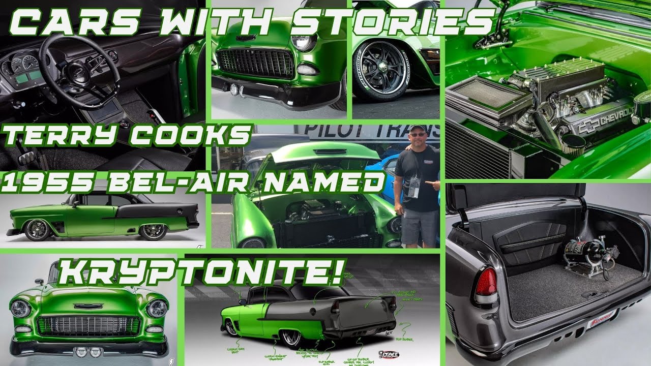 CARS WITH STORIES: TERRY COOK'S 1955 BEL-AIR NAMED KRYPTONITE...MIND ...