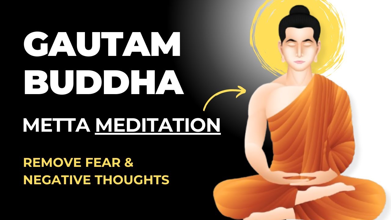 Gautam Buddha: Metta Meditation to Remove Negative Feelings & Fear ...