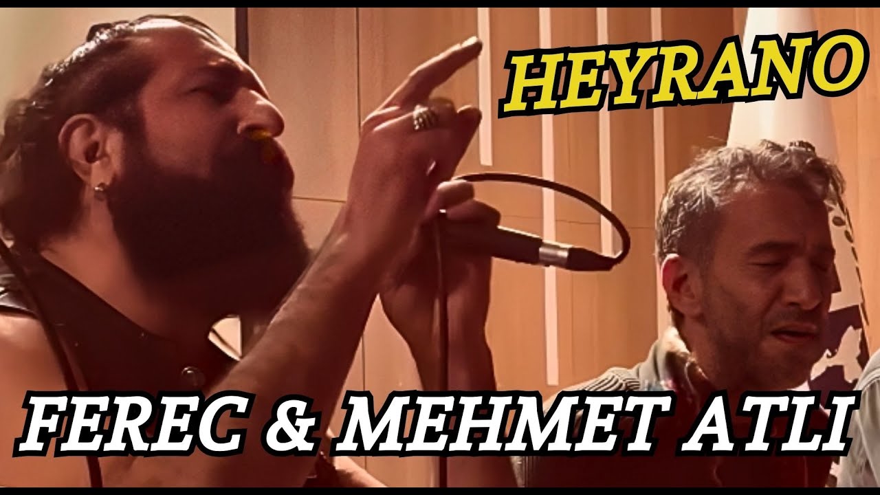 Ferec & Mehmet Atlı - Heyrano - YouTube
