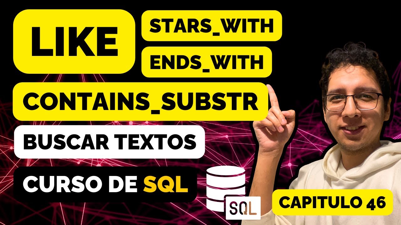 Buscar texto con LIKE, CONTAINS_SUBSTR, STARTS_WITH y ENDS_WITH | Curso ...
