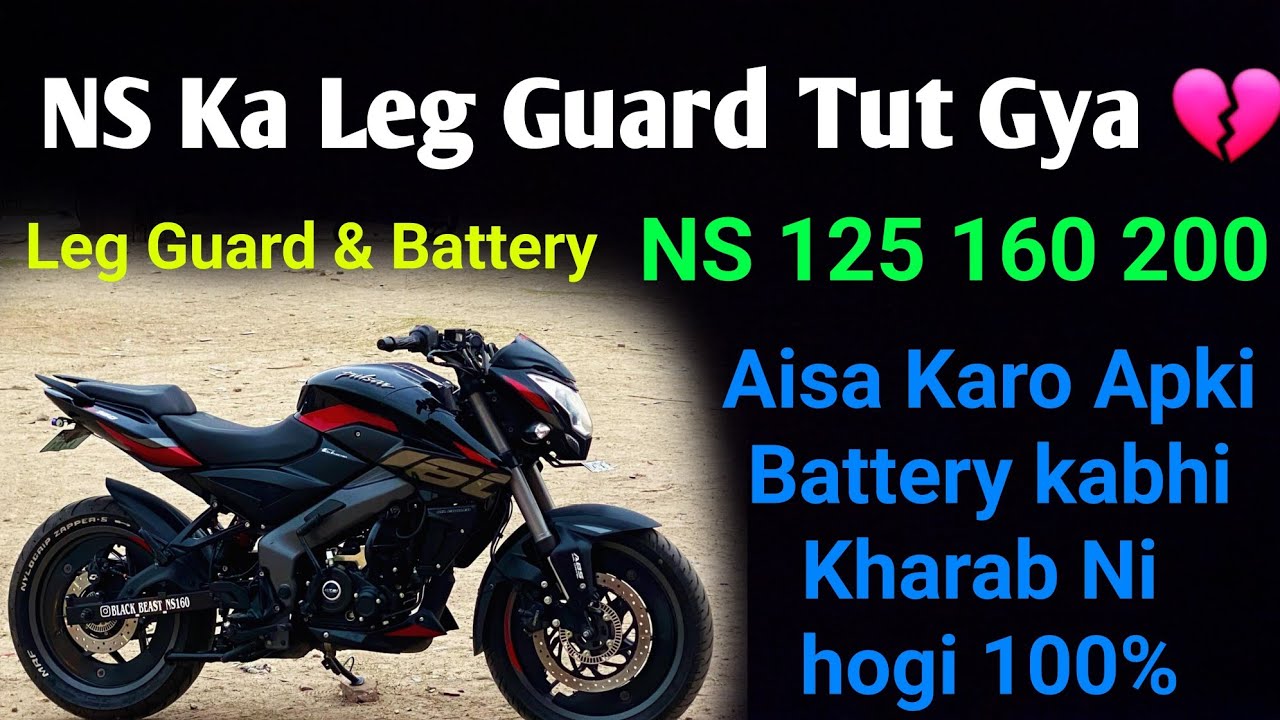 Apni Black Beast NS 160 ka Leg Guard Tut Gya 🥺 | Leg Guard And Battery ...