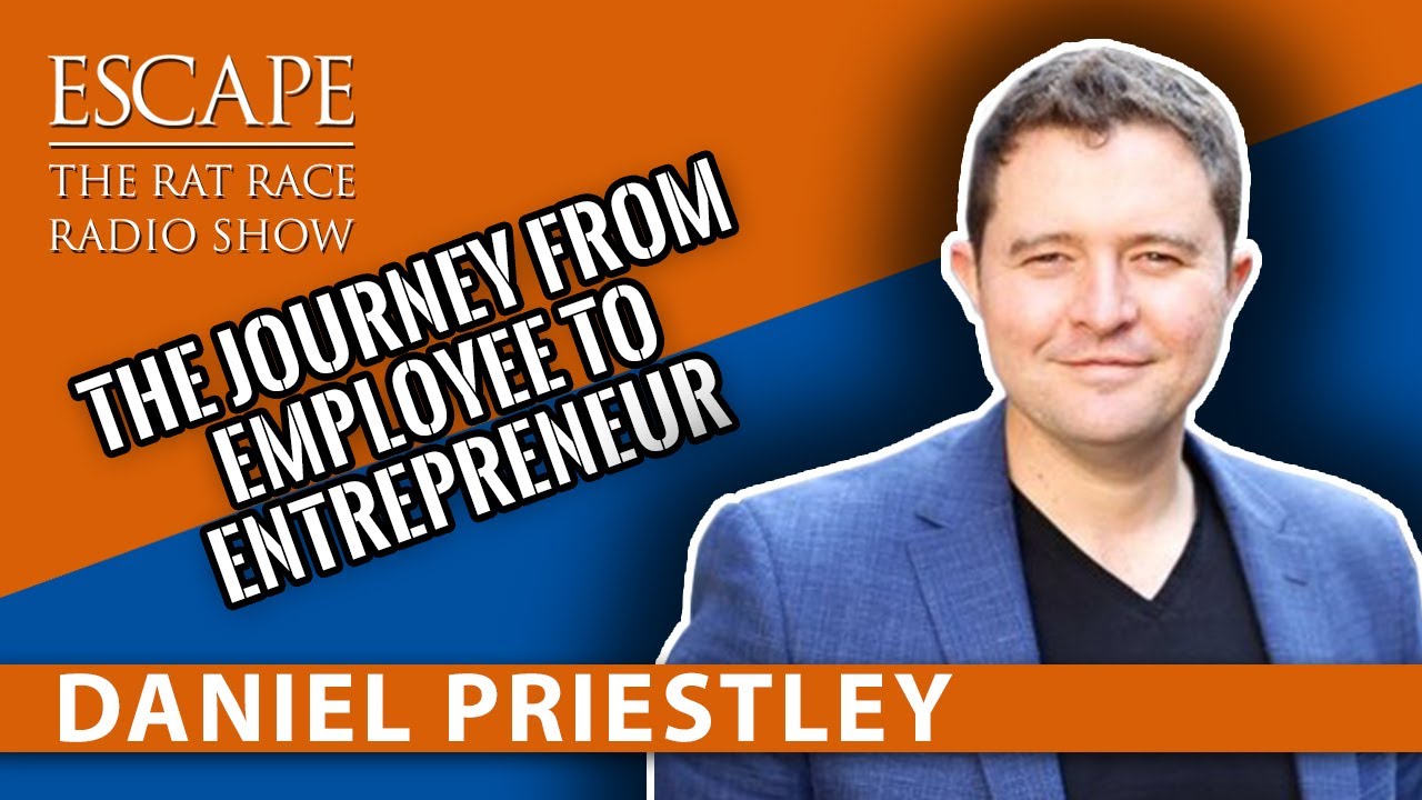 Daniel Priestley discusses the journey from employee to entrepreneur ...