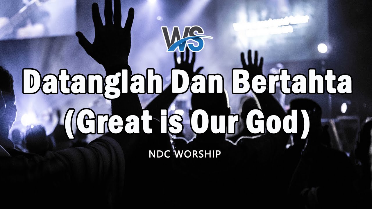 Datanglah Dan Bertahta (Great is Our God) Lirik - WS Lyrics (Lagu Rohani - Lagu Gereja) - YouTube