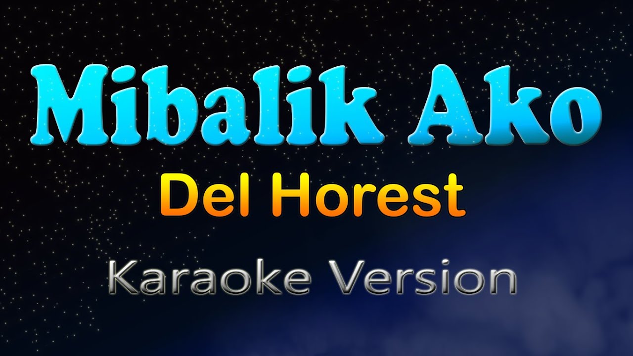 MIBALIK AKO - Del Horest (HD Karaoke) Visayan Song - YouTube