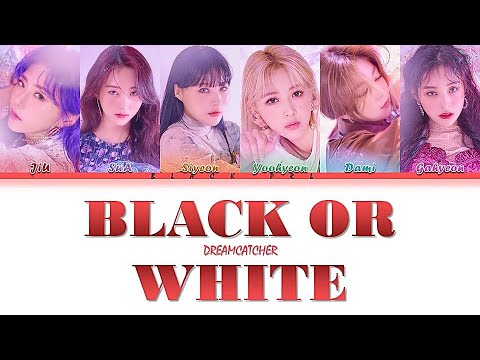 Dreamcatcher (드림캐쳐) – 'Black Or White' Türkçe Alt Yazılı [Color Coded/Han/Rom]