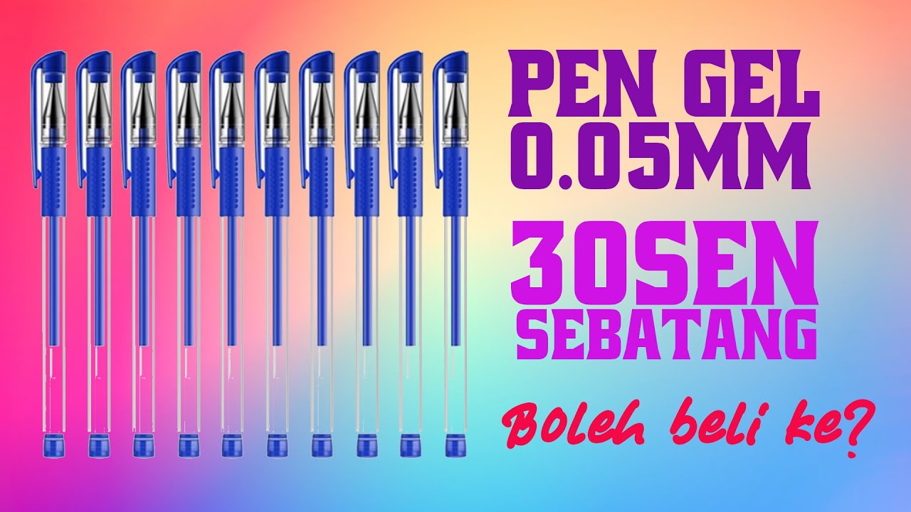 PEN GEL BALL 0.05mm Berharga 30 Sen Sebatang - YouTube