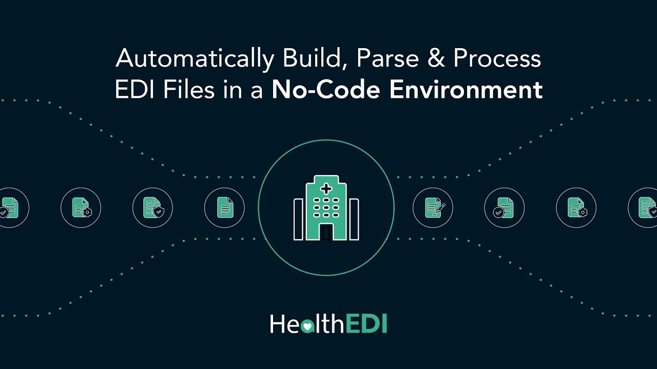 Automatically Build, Parse & Process EDI Files in a No-Code Environment | HealthEDI Overview ...
