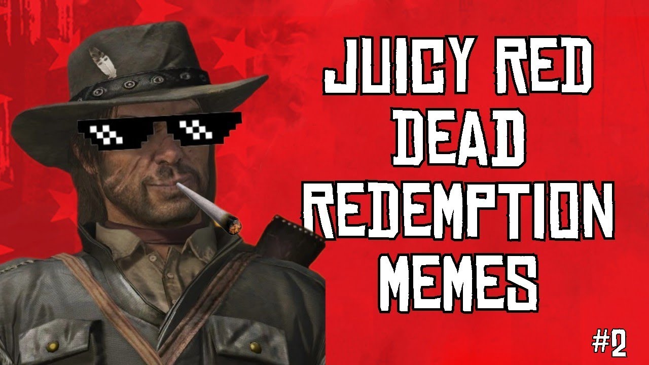 Juicy Red Dead Redemption Memes 2 (Dank Memes) - YouTube