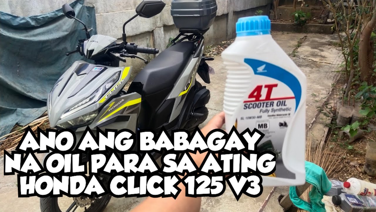 ANO ANG BAGAY NA ENGINE OIL PARA SA ATING HONDA CLICK 125 V3 SCOOTER ...